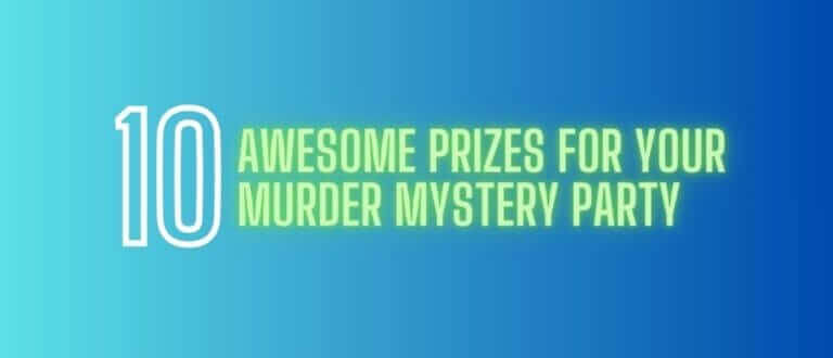 Top 10 Prizes for your Murder Mystery Party